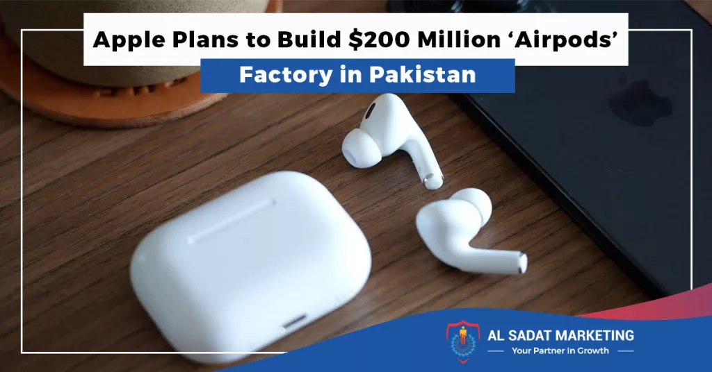 Apple Plans to Build $200 Million ‘Airpods’ Factory in Pakistan