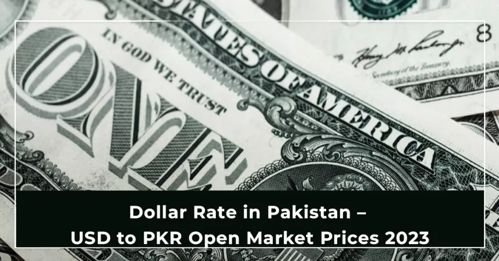 Dollar Rate In Pakistan USD To PKR Open Market Prices 2023 Dollar Rate In Pakistan USD To PKR Open Market Prices 2023